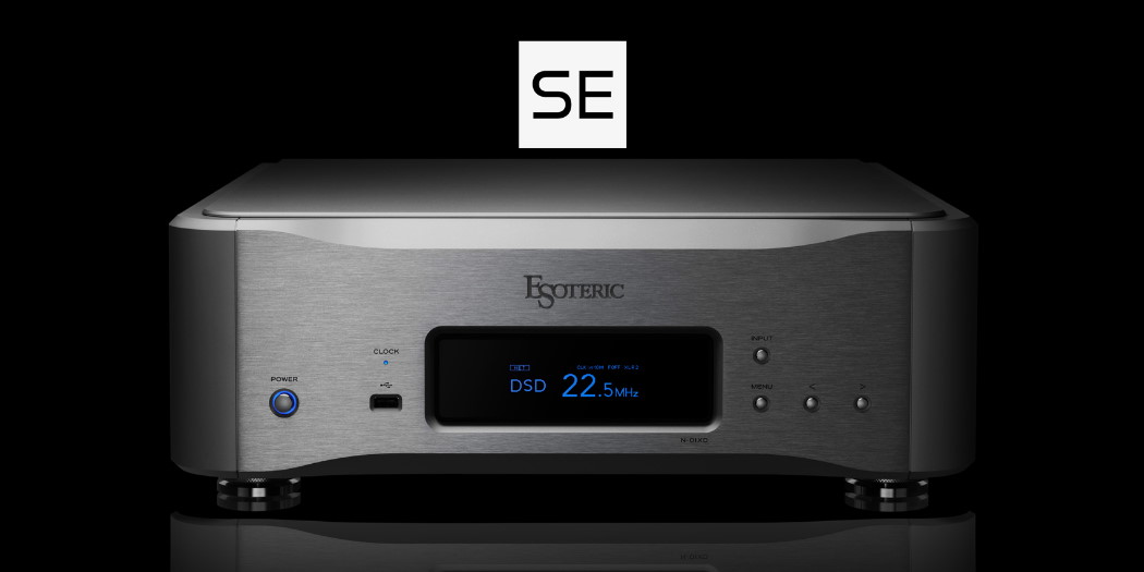 特別升級版本登場: Esoteric N-01XD SE數位串流DAC – MY-HiEND